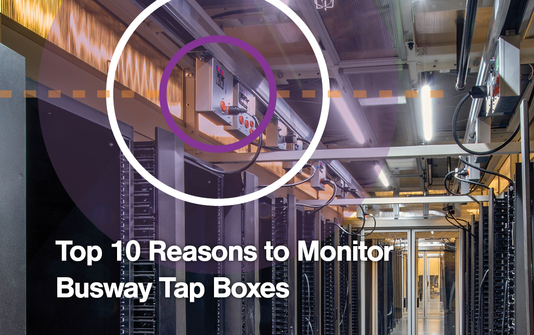 Top 10 Reasons to Monitor Busway Tap Boxes | Sunbird DCIM